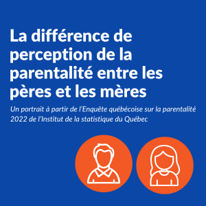 Portraits - Enquête parentalité 2022 | Réseau pour un Québec Famille